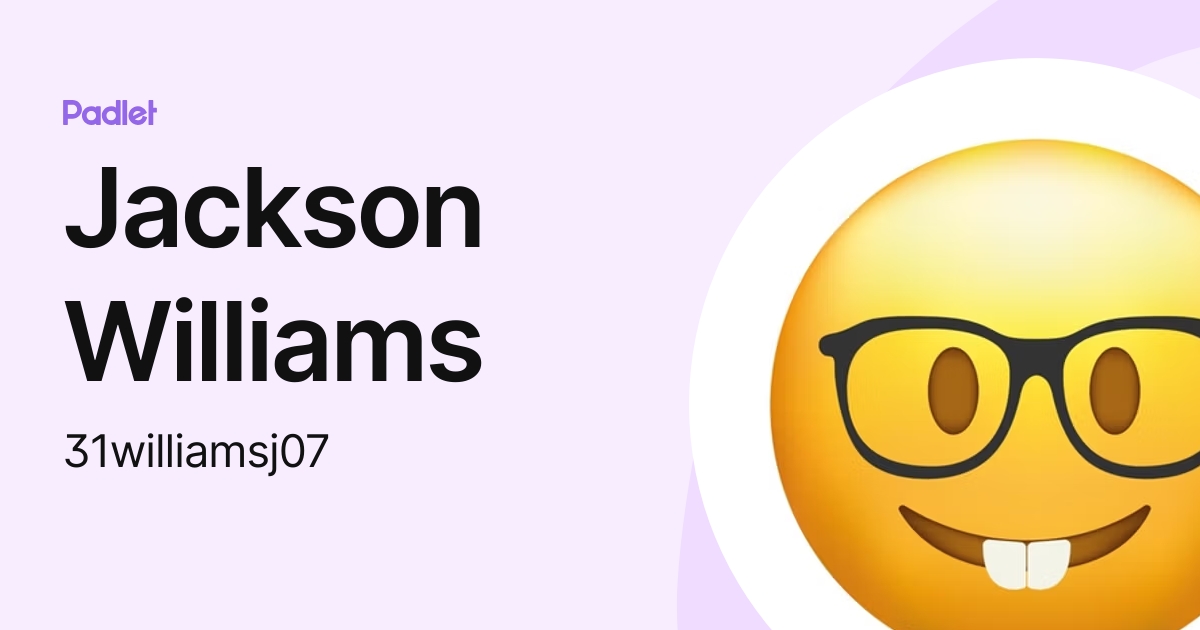Jackson Williams (31williamsj07) profile | Padlet