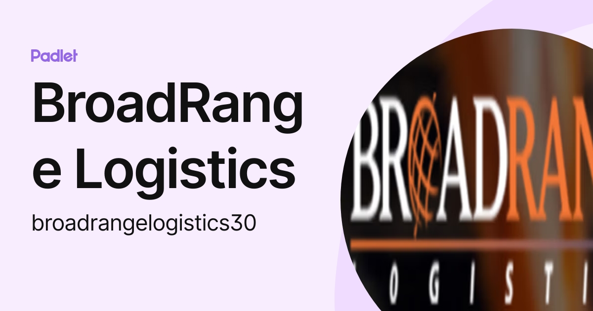 BroadRange Logistics (broadrangelogistics30) profile | Padlet