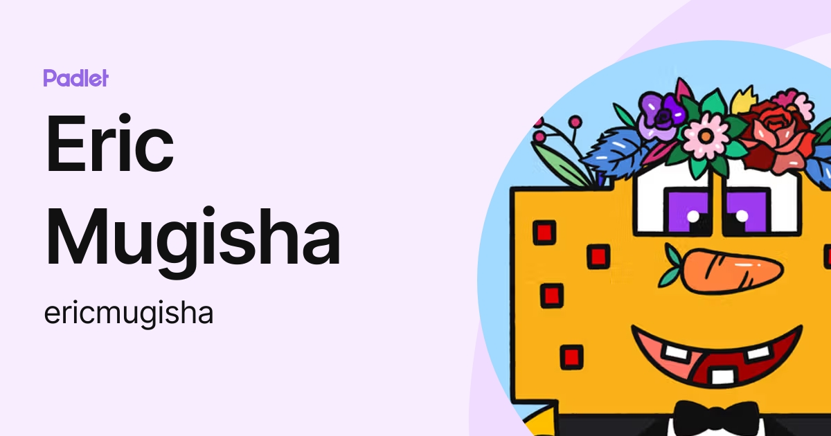 Eric Mugisha (ericmugisha) profile | Padlet
