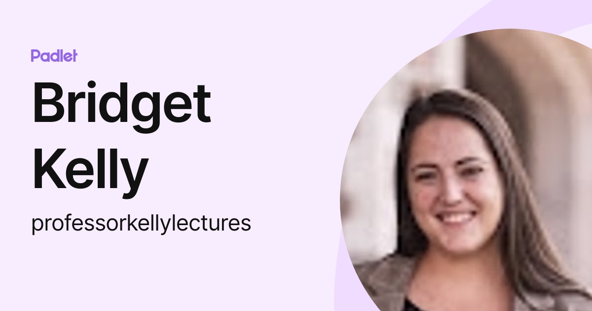 Bridget Kelly (professorkellylectures) profile | Padlet