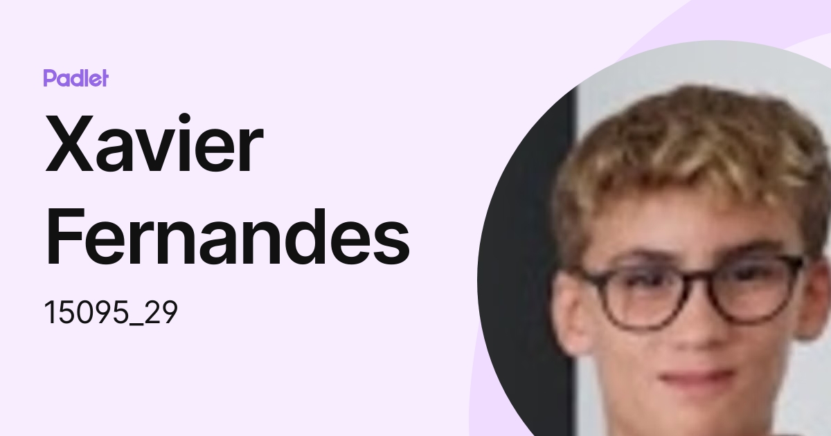 Xavier Fernandes (15095_29) profile | Padlet