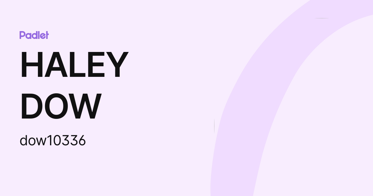 HALEY DOW (dow10336) profile | Padlet