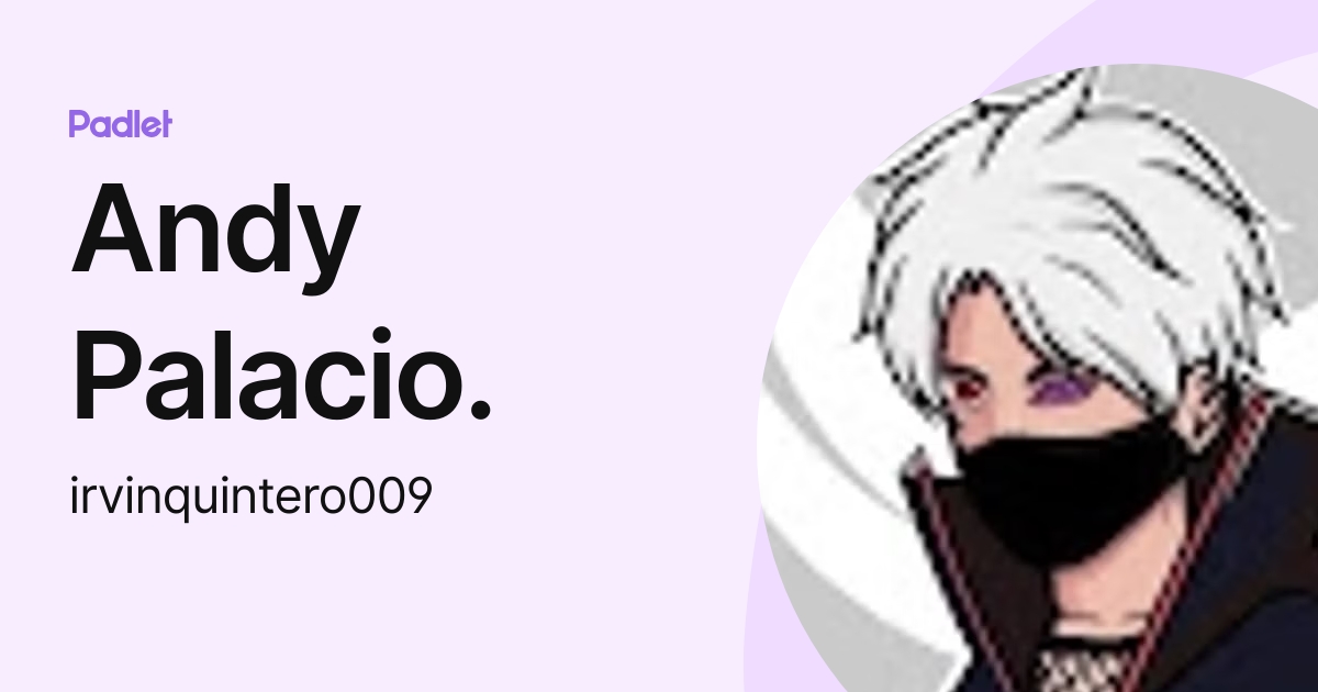 Andy Palacio. (irvinquintero009) profile | Padlet
