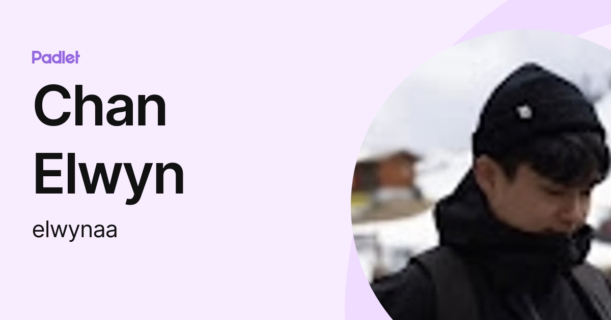Chan Elwyn (elwynaa) profile | Padlet