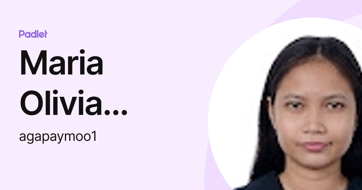 Maria Olivia Agapay (agapaymoo1) profile | Padlet