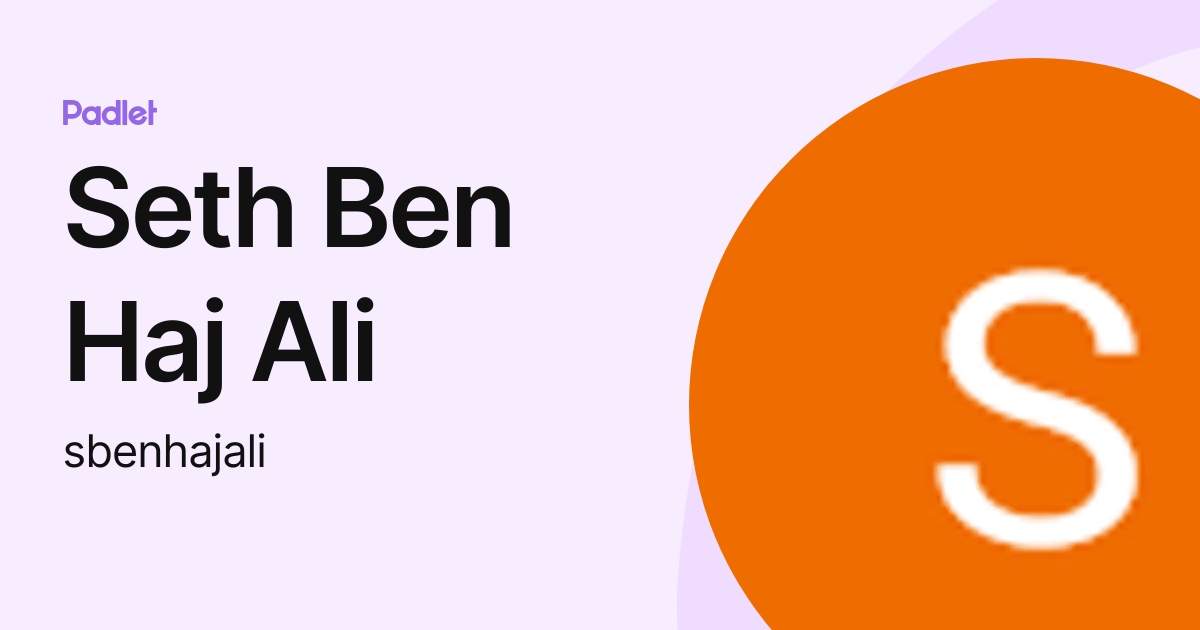 Seth Ben Haj Ali (sbenhajali) profile | Padlet