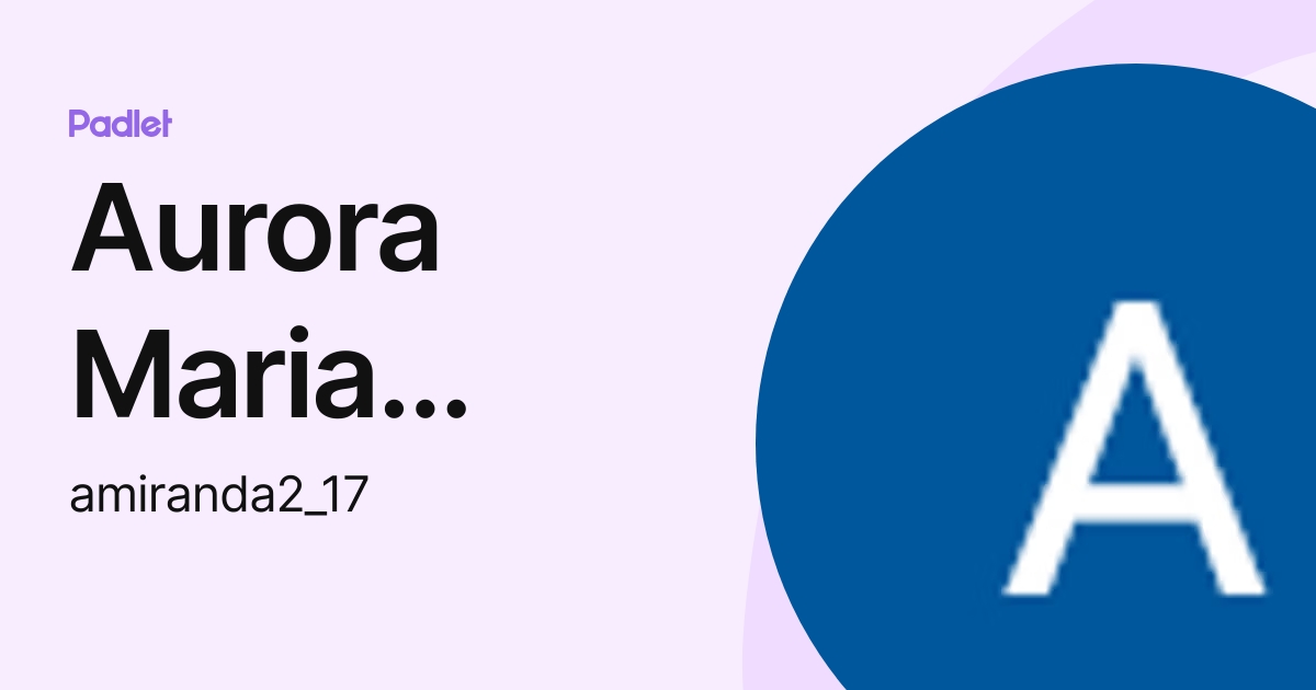 Aurora Maria Miranda Londono (amiranda2_17) profile | Padlet