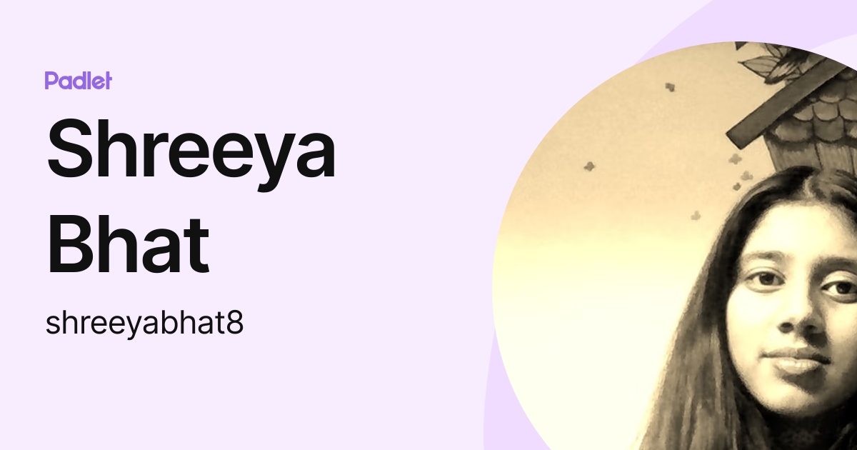 Shreeya Bhat (shreeyabhat8) profile | Padlet