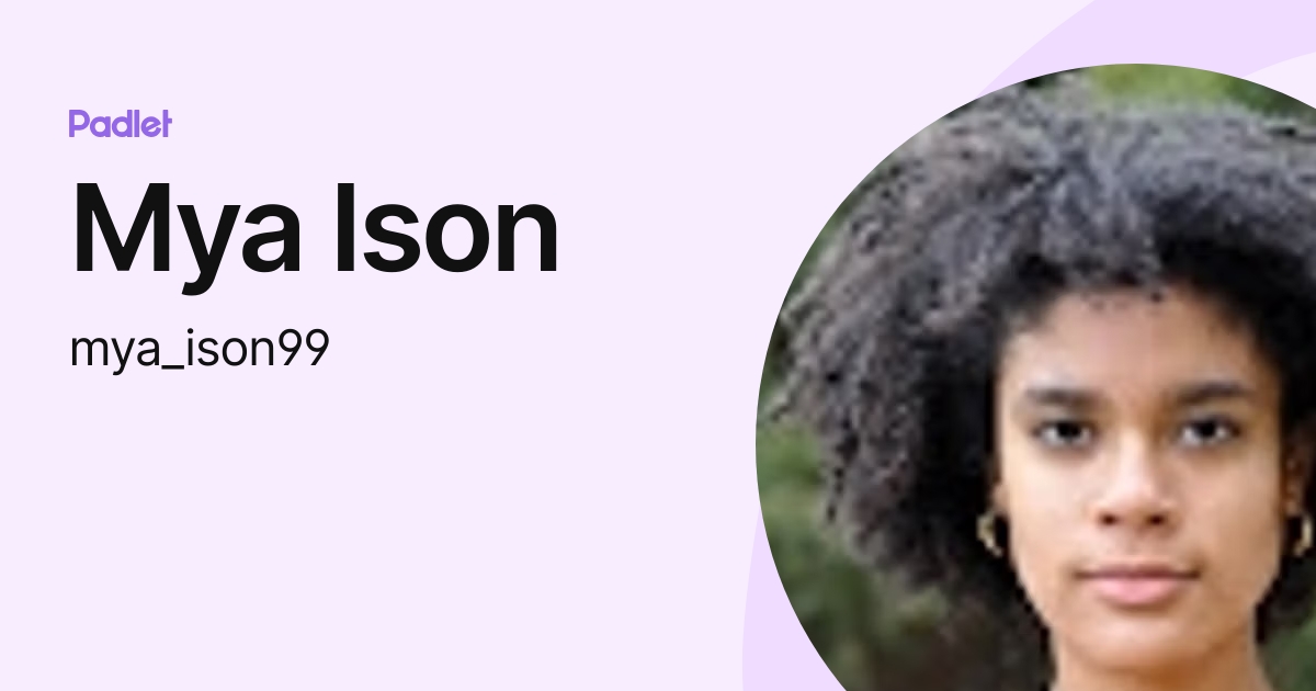 Mya Ison (mya_ison99) profile | Padlet