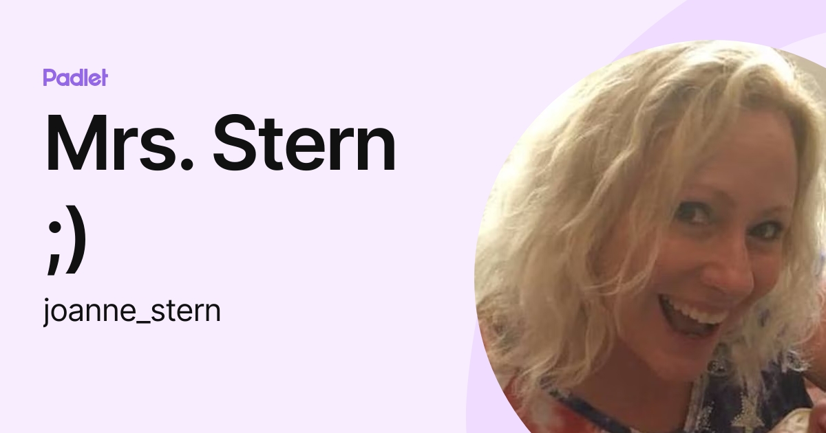 Mrs. Stern ;) (joanne_stern) profile | Padlet