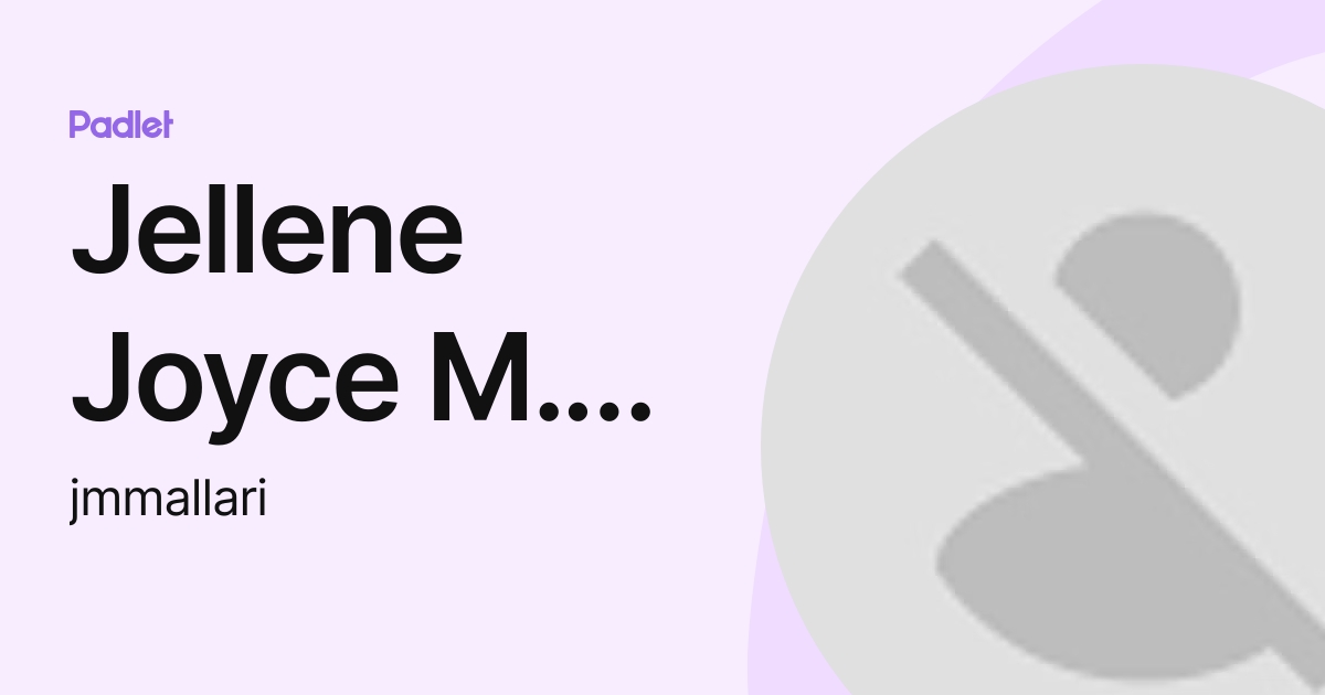 Jellene Joyce M. Mallari (jmmallari) profile | Padlet