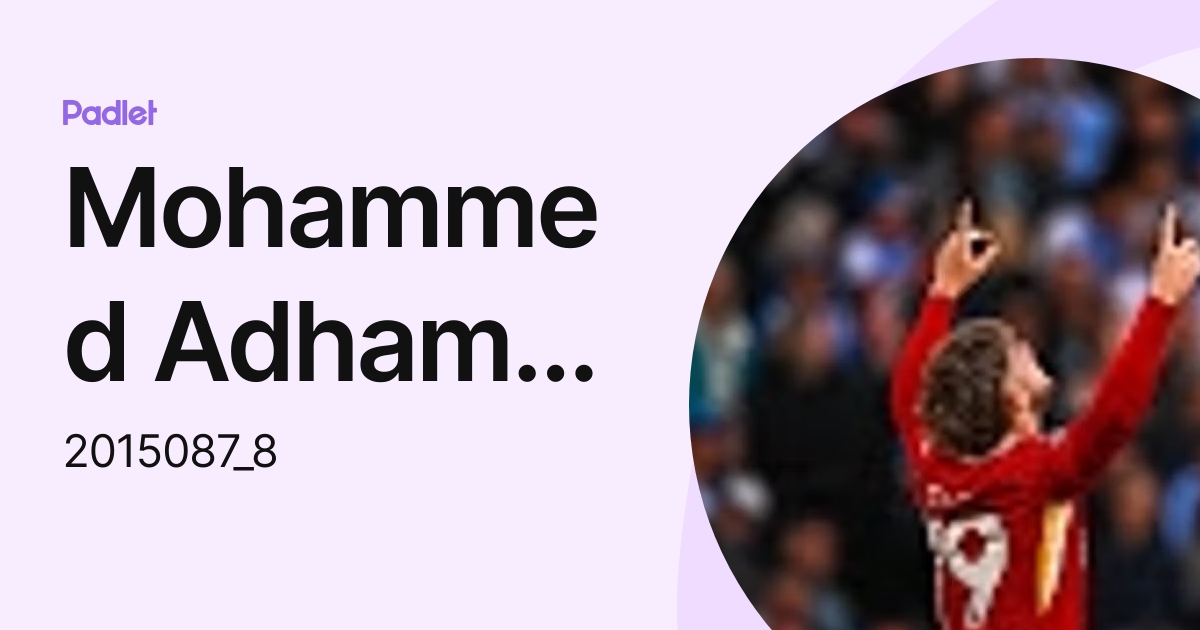 Mohammed Adham (Al (2015087_8) profile | Padlet