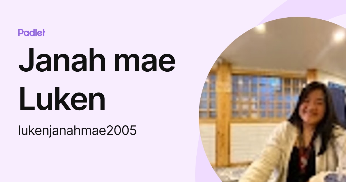 Janah mae Luken (lukenjanahmae2005) profile | Padlet