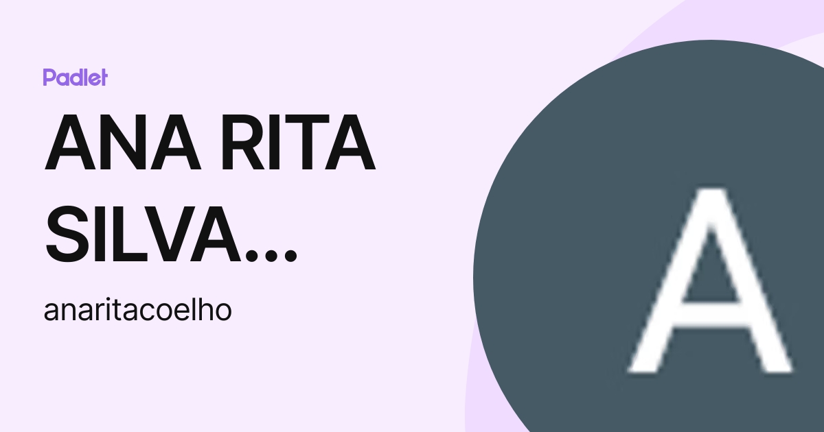 ANA RITA SILVA COELHO (aluno) (anaritacoelho) profile | Padlet
