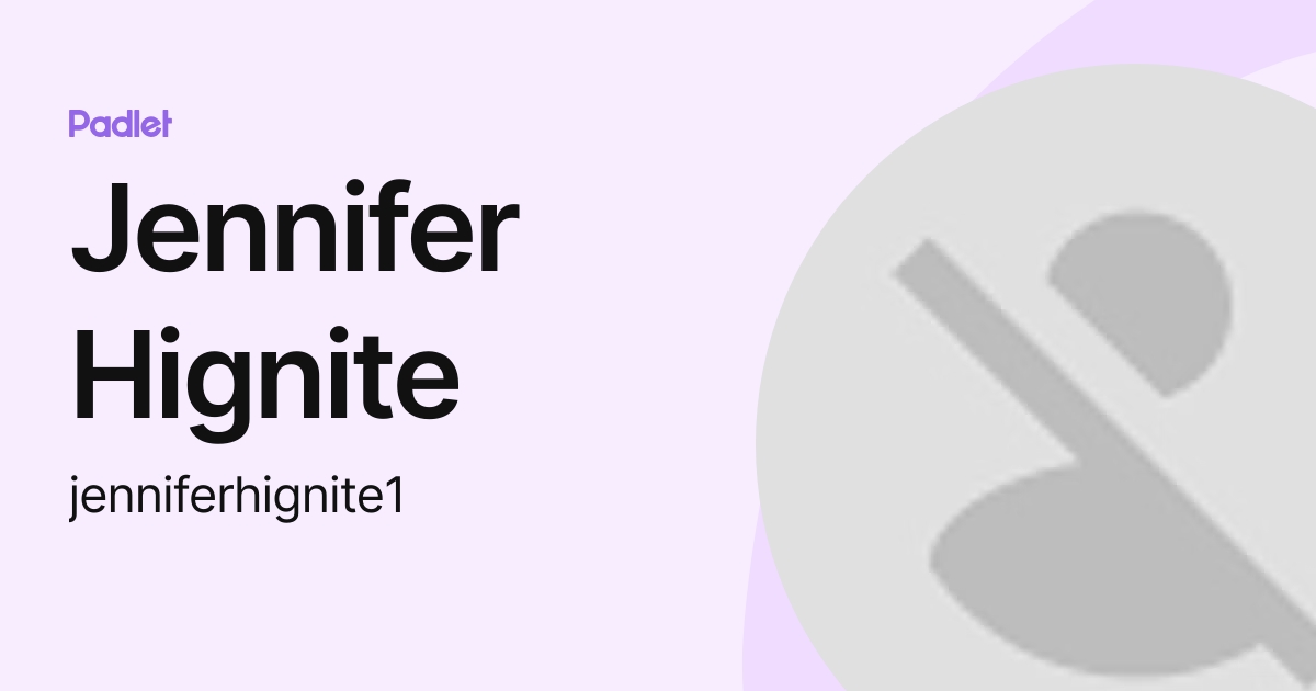 Jennifer Hignite (jenniferhignite1) profile | Padlet
