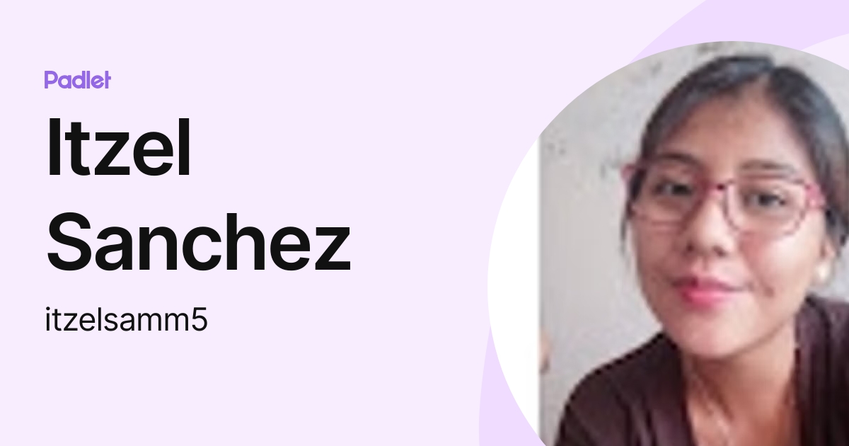 Itzel Sanchez (itzelsamm5) profile | Padlet