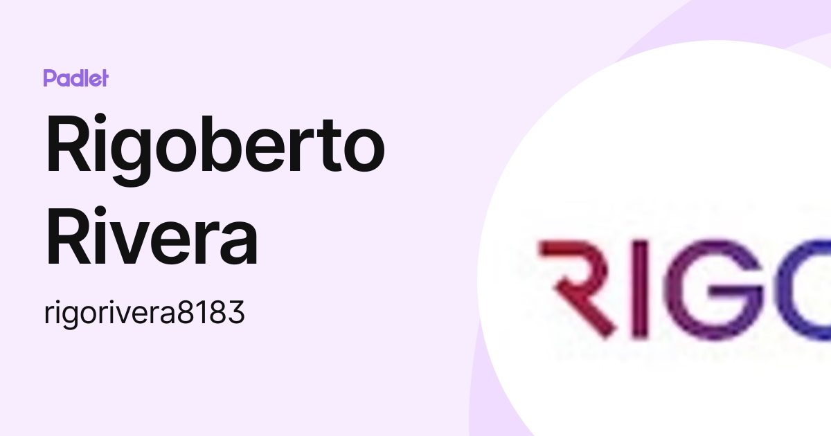 Rigoberto Rivera (rigorivera8183) profile | Padlet