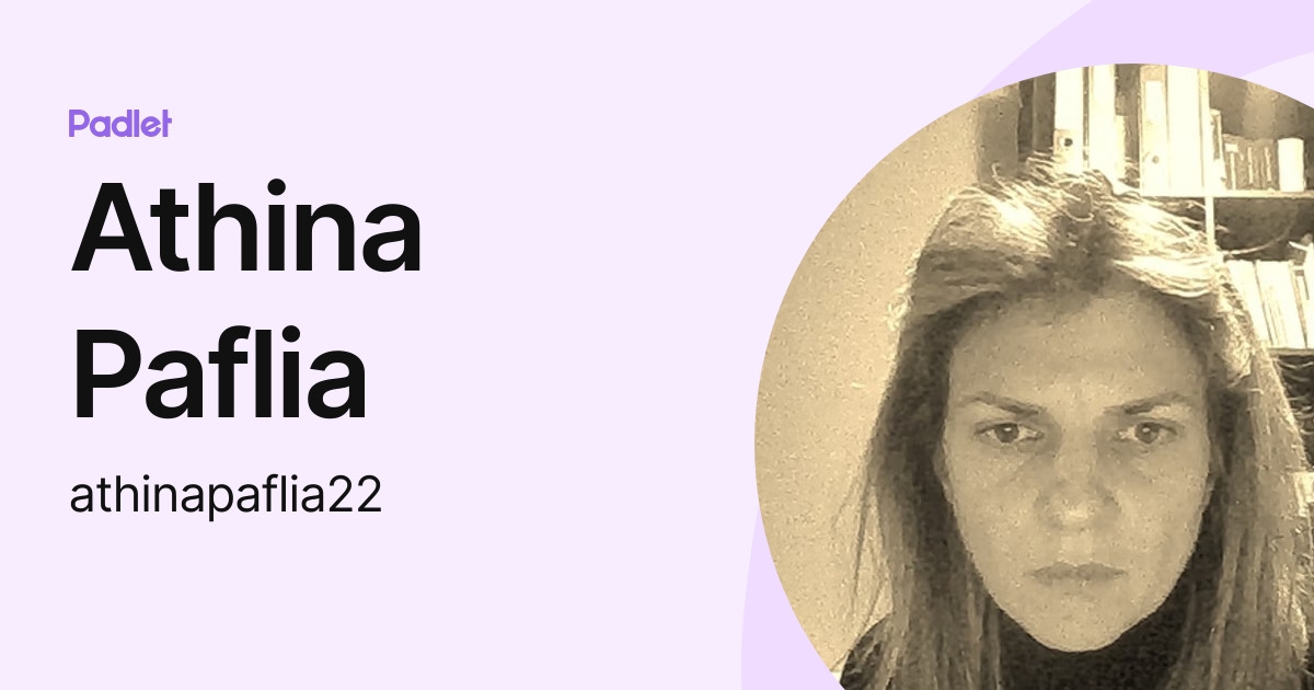 Athina Paflia (athinapaflia22) profile | Padlet
