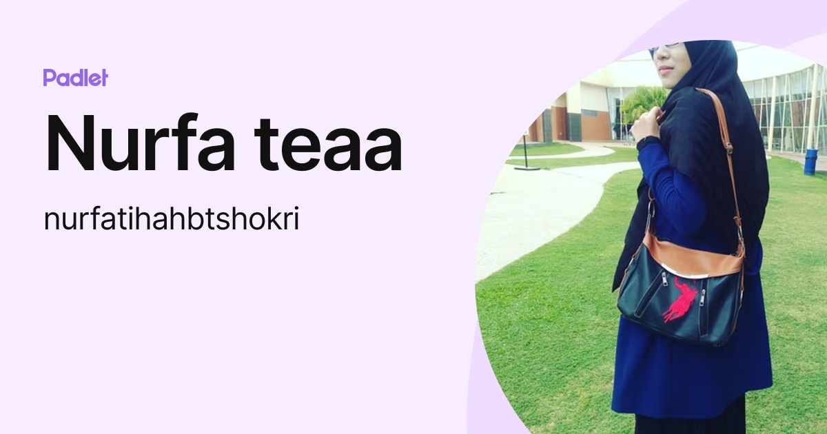 Nurfa teaa (nurfatihahbtshokri) profile | Padlet