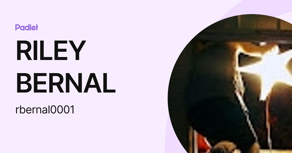 RILEY BERNAL (rbernal0001) profile | Padlet