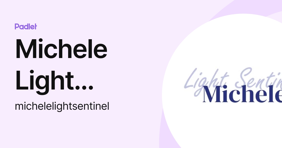 Michele Light Sentinel (michelelightsentinel) profile | Padlet