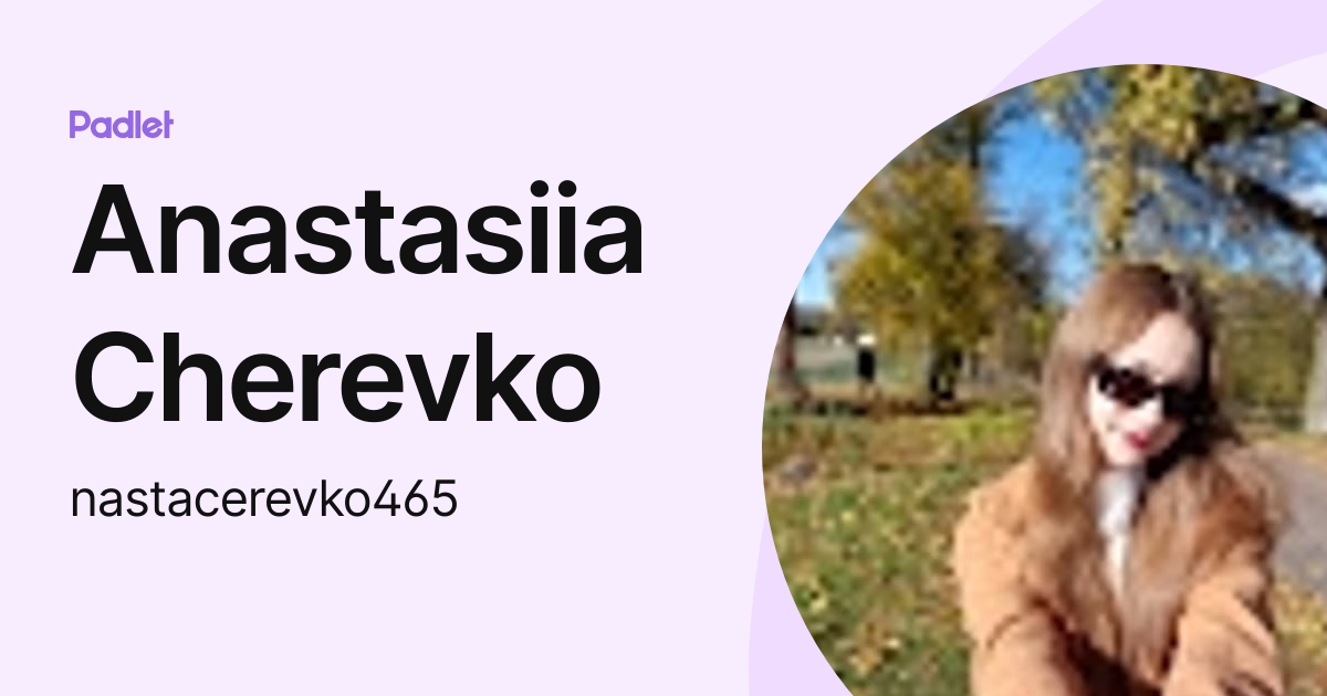 Anastasiia Cherevko (nastacerevko465) profile | Padlet