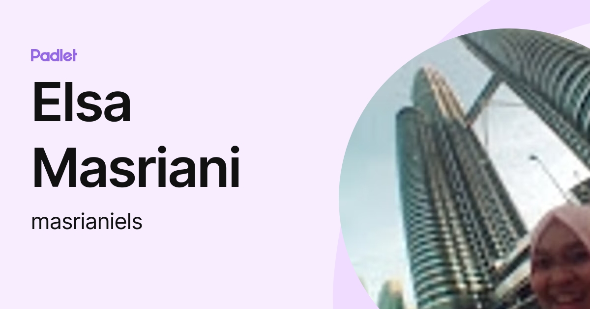 Elsa Masriani (masrianiels) profile | Padlet