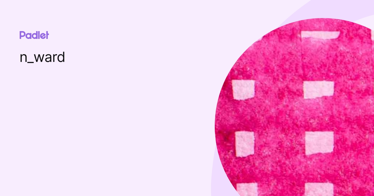 n_ward profile | Padlet