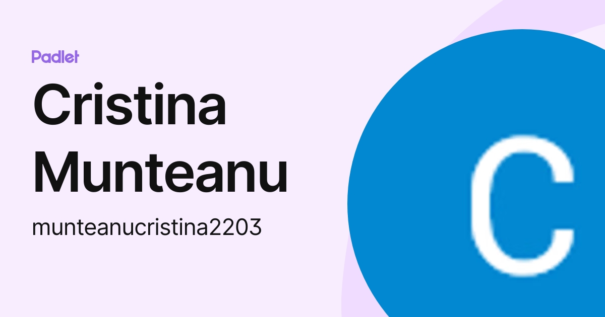 Cristina Munteanu (munteanucristina2203) profile | Padlet