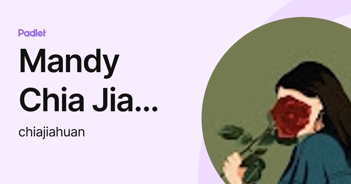 Mandy Chia Jia Huan (chiajiahuan) profile | Padlet