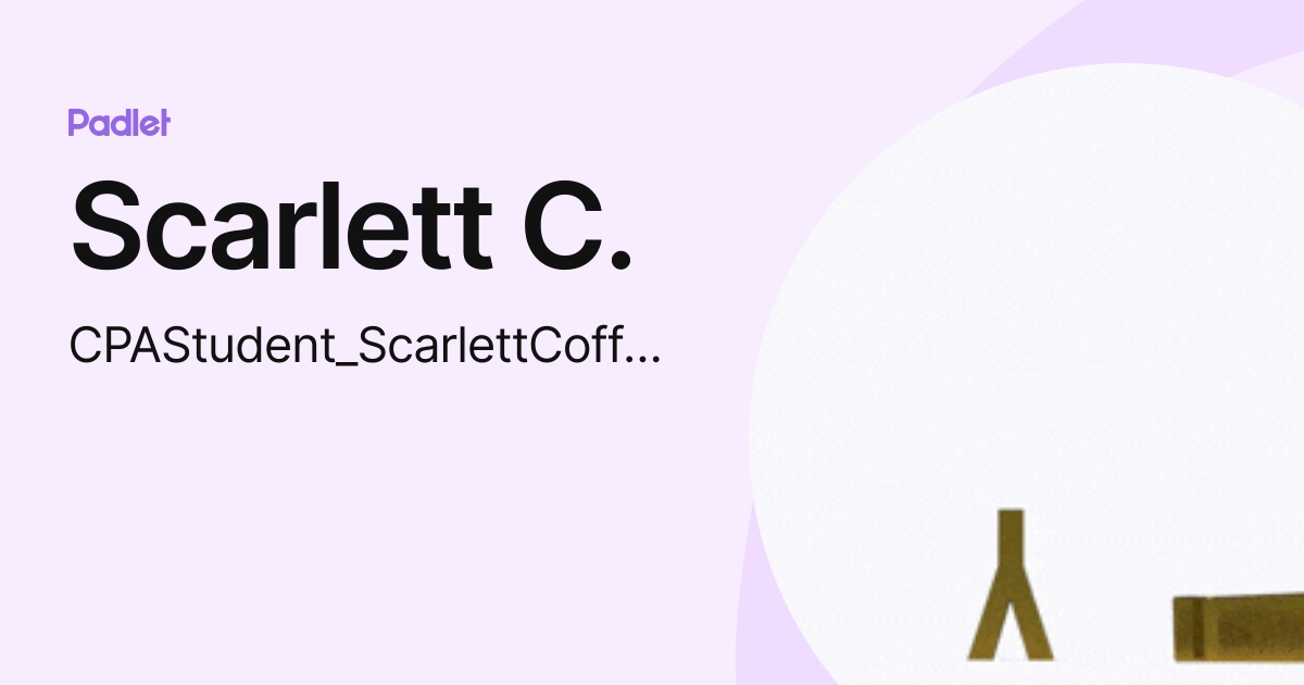 Scarlett Coffey (HS Student) (CPAStudent_ScarlettCoffey) profile | Padlet