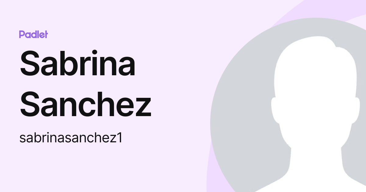 Sabrina Sanchez (sabrinasanchez1) profile | Padlet