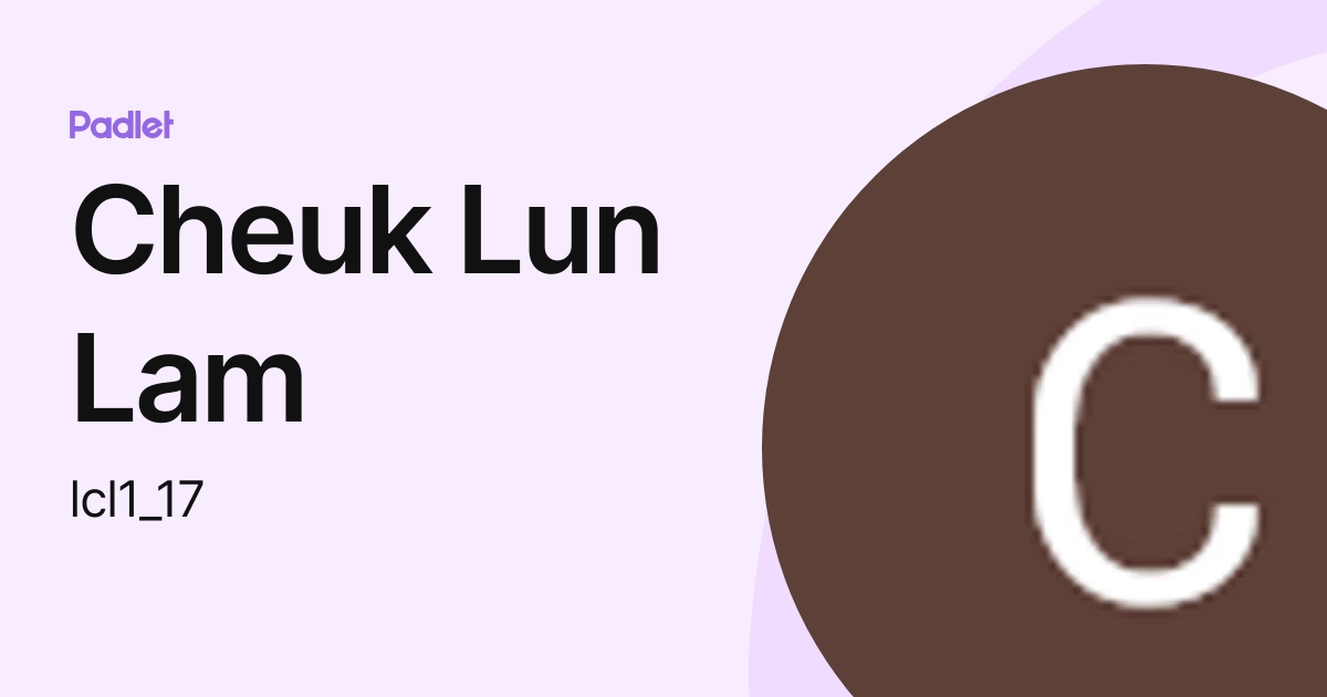 Cheuk Lun Lam (lcl1_17) profile | Padlet