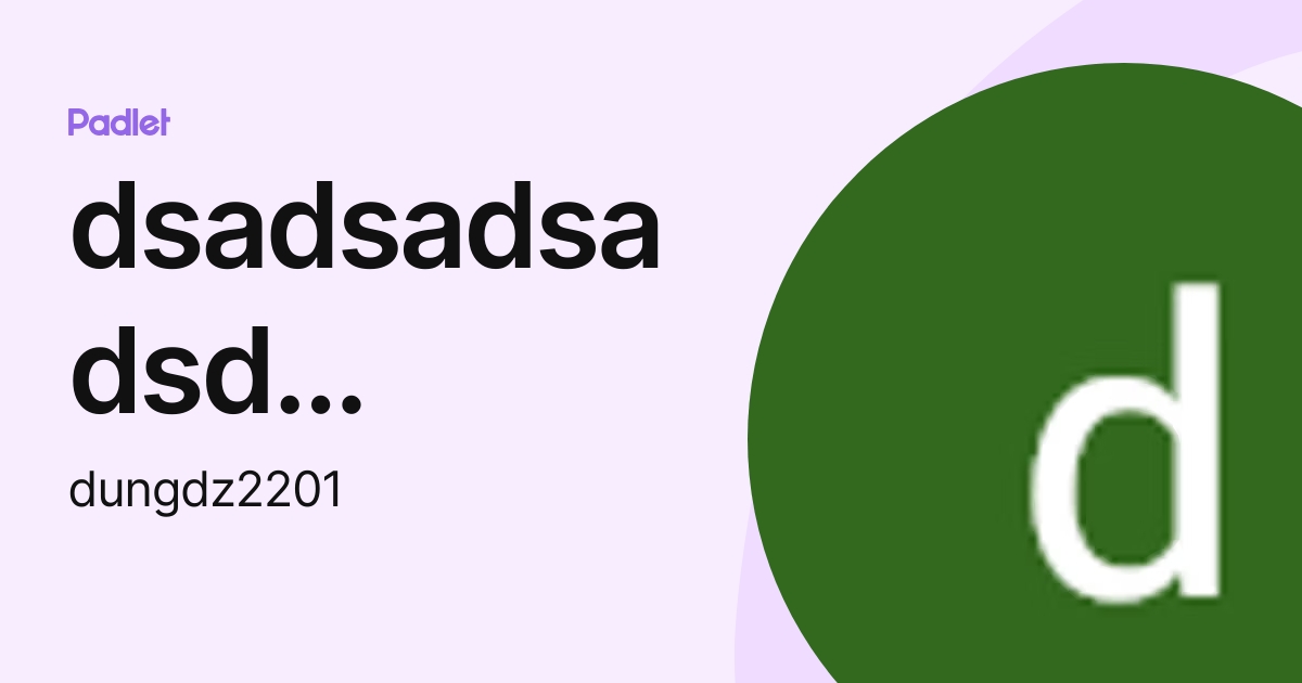 dsadsadsadsd dasdsadsa (dungdz2201) profile | Padlet