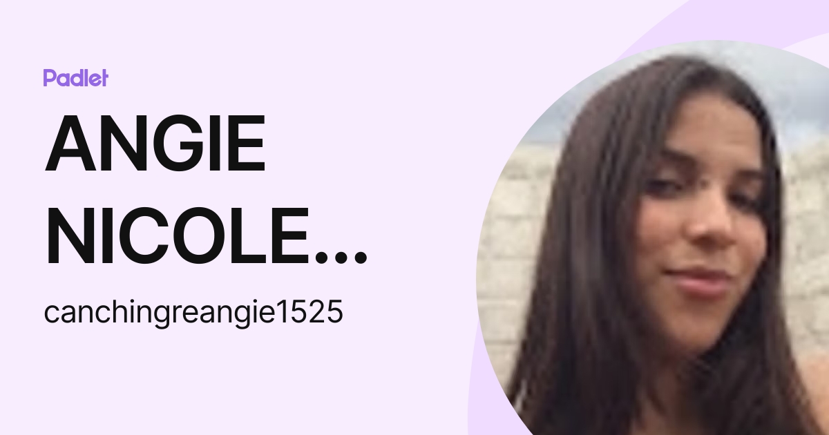 ANGIE NICOLE CANCHINGRE MERO (canchingreangie1525) profile | Padlet