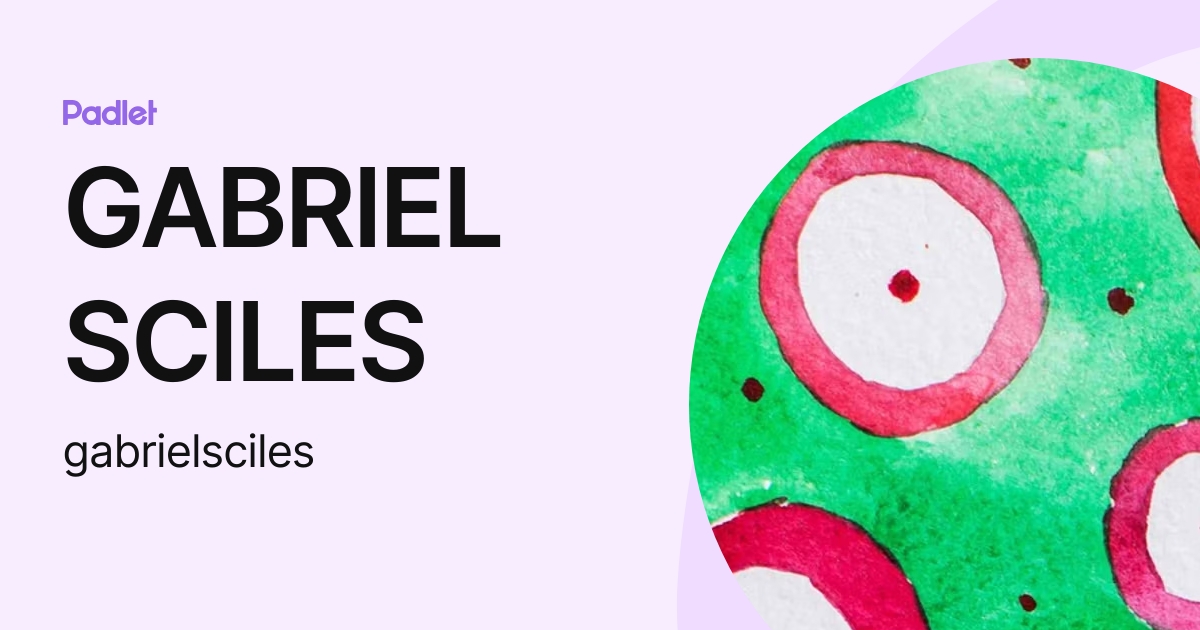 GABRIEL SCILES (gabrielsciles) profile | Padlet