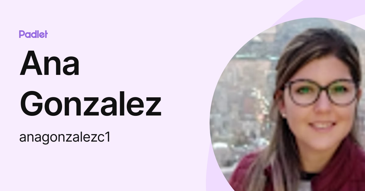 Ana Gonzalez (anagonzalezc1) profile | Padlet