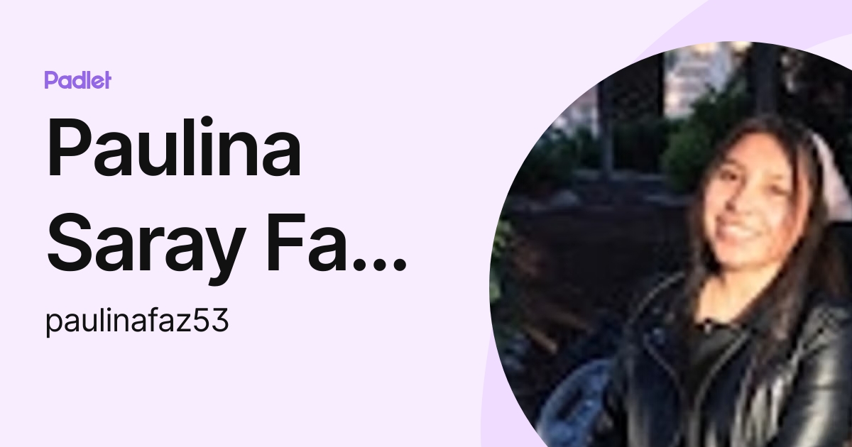 Paulina Saray Faz Casillas (paulinafaz53) profile | Padlet