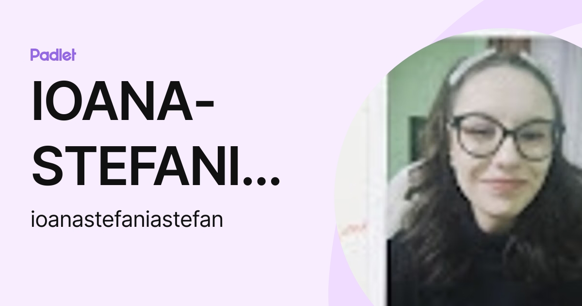 IOANA-STEFANIA STEFAN (ioanastefaniastefan) profile | Padlet