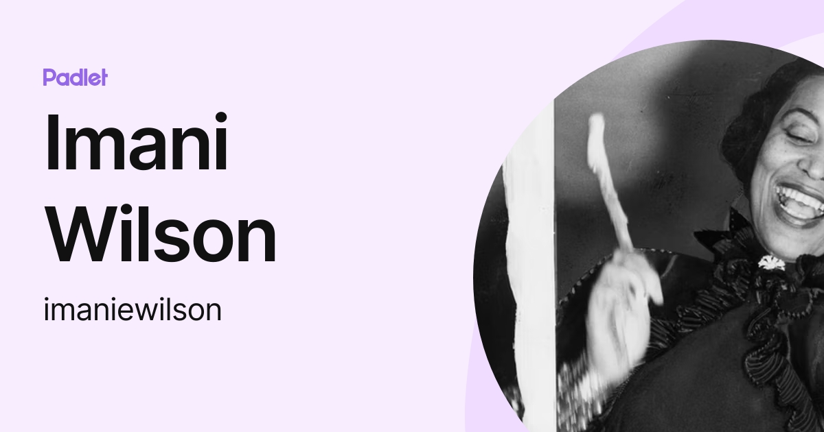 Imani Wilson (imaniewilson) profile | Padlet
