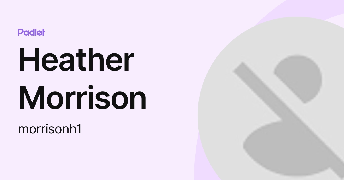 Heather Morrison (morrisonh1) profile | Padlet