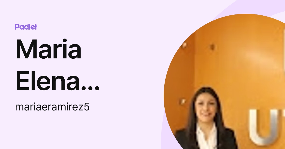Maria Elena Ramirez Santacruz (mariaeramirez5) profile | Padlet