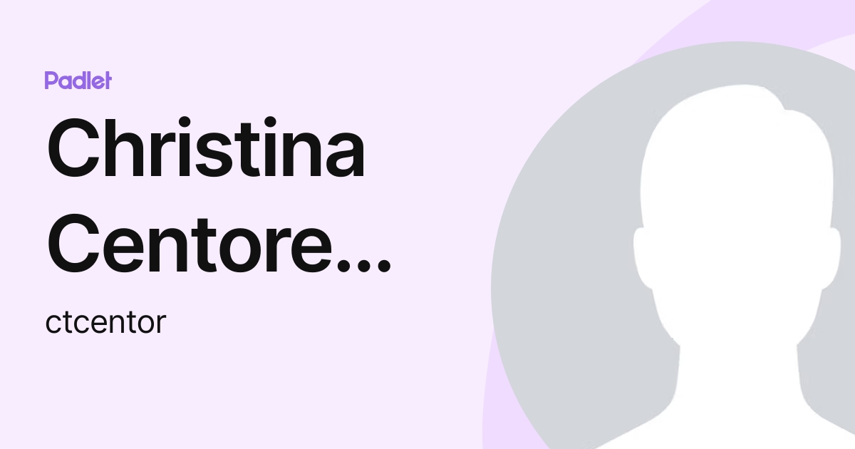 Christina Centore Radley (ctcentor) profile | Padlet