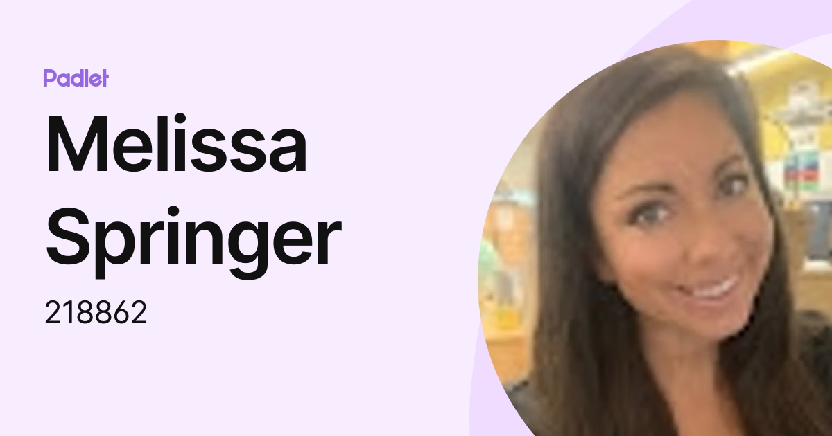 Melissa Springer (218862) profile | Padlet