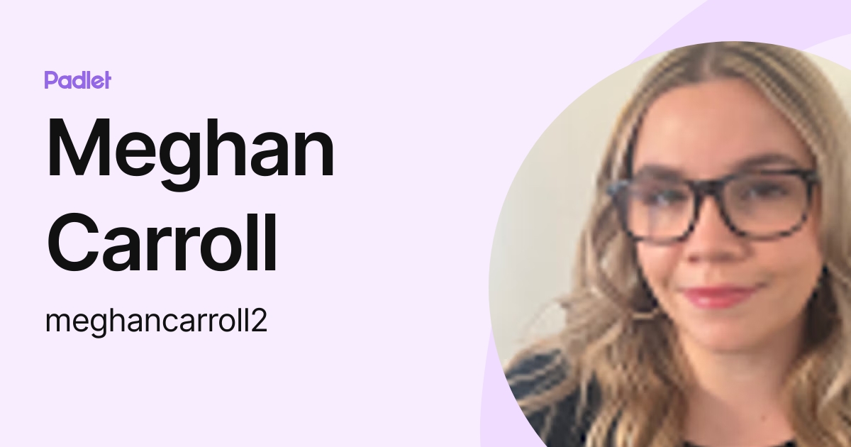 Meghan Carroll (meghancarroll2) profile | Padlet