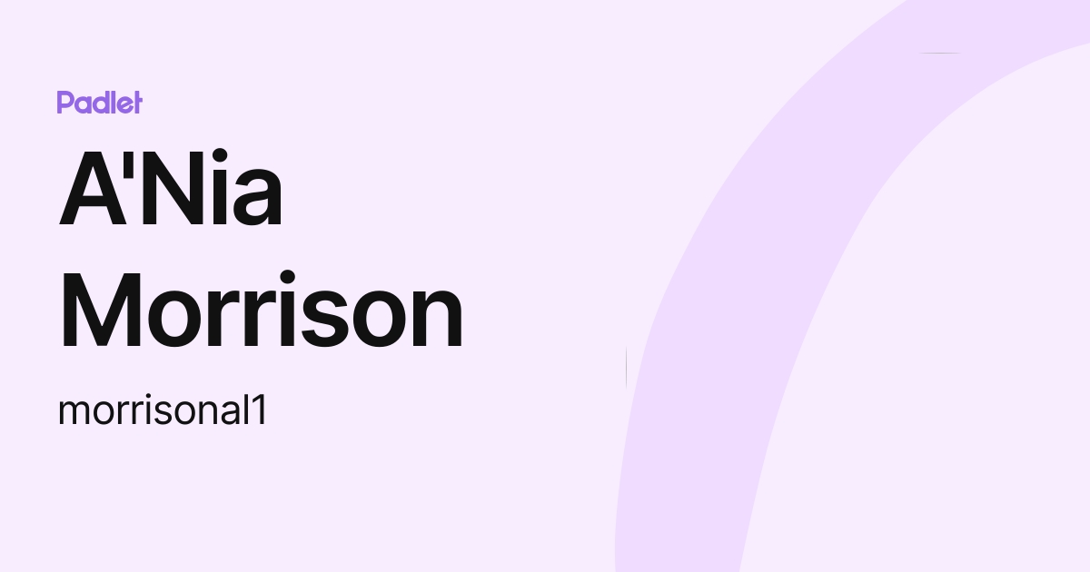 A'Nia Morrison (morrisonal1) profile | Padlet