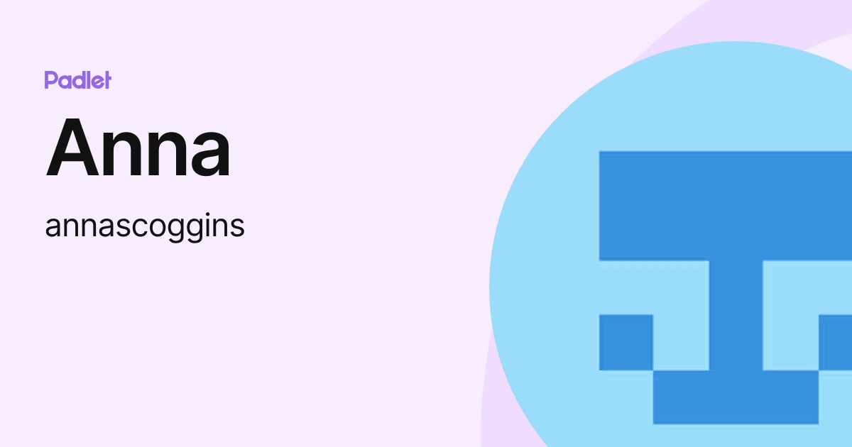 Anna (annascoggins) profile | Padlet