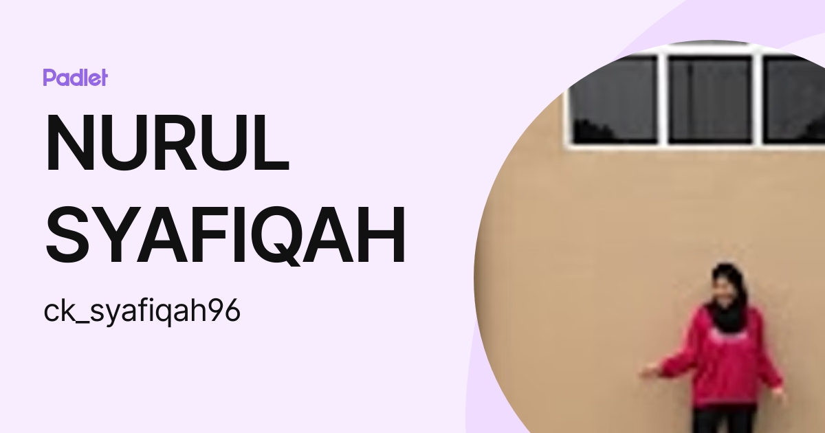 NURUL SYAFIQAH (ck_syafiqah96) profile | Padlet