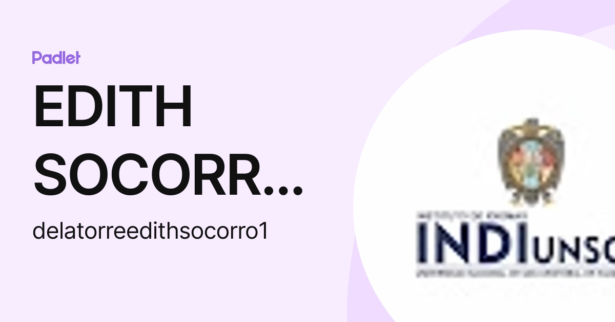 EDITH SOCORRO DE LA TORRE GUERRA (delatorreedithsocorro1) profile | Padlet