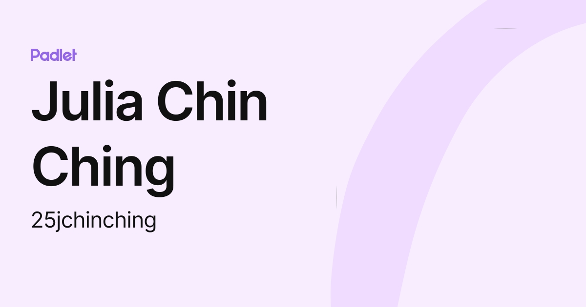 Julia Chin Ching (25jchinching) profile | Padlet